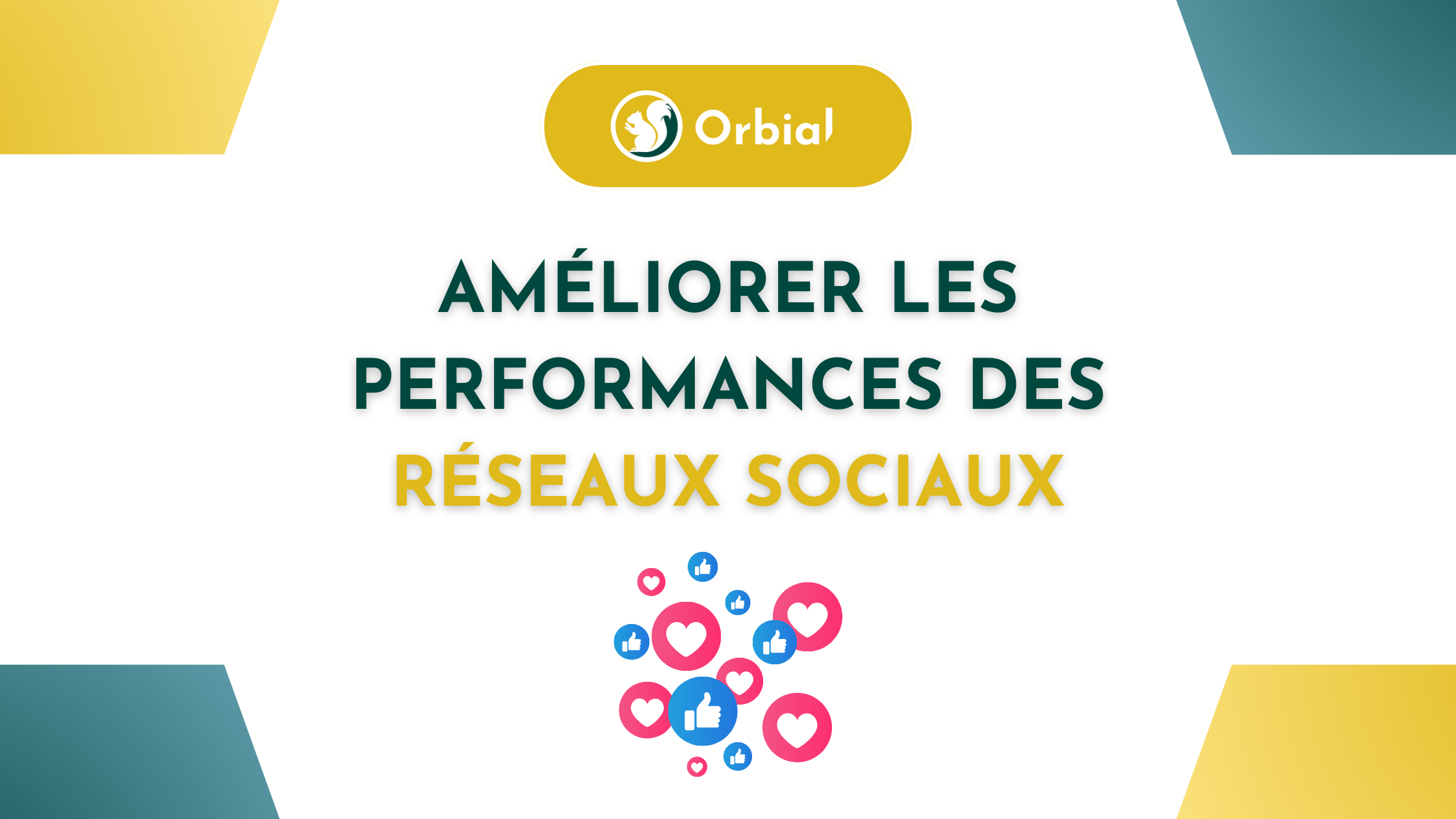 Stratégie réseaux sociaux : Améliorer ses performances ? – Orbial